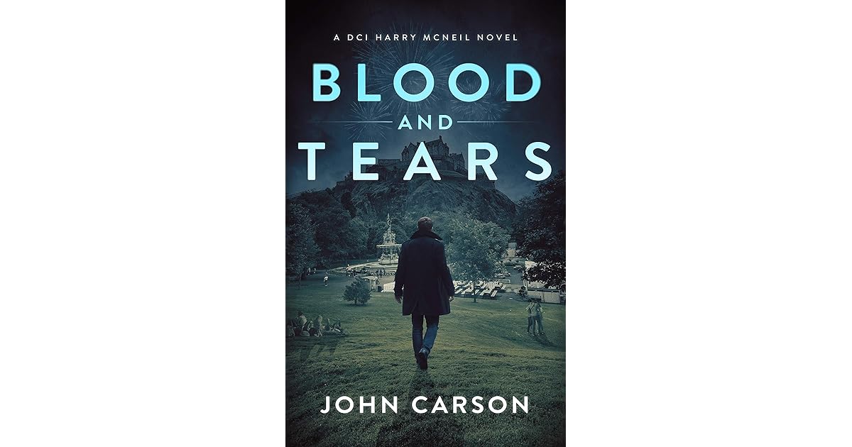 Blood and Tears (DCI Harry McNeil, #5) by John Carson