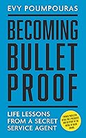 Becoming Bulletproof: Protect Yourself, Read People, Influence ...