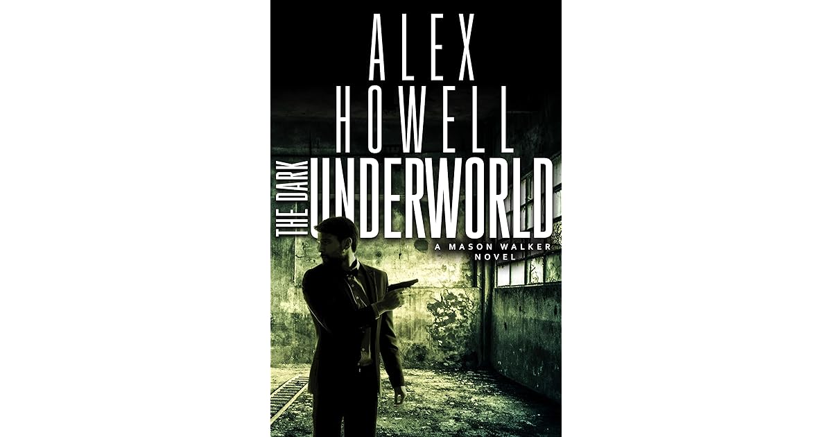The Dark Underworld (Mason Walker #4) by Alex Howell