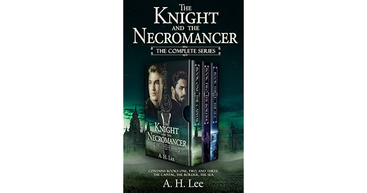 The Knight and the Necromancer - The Complete Series by A.H. Lee