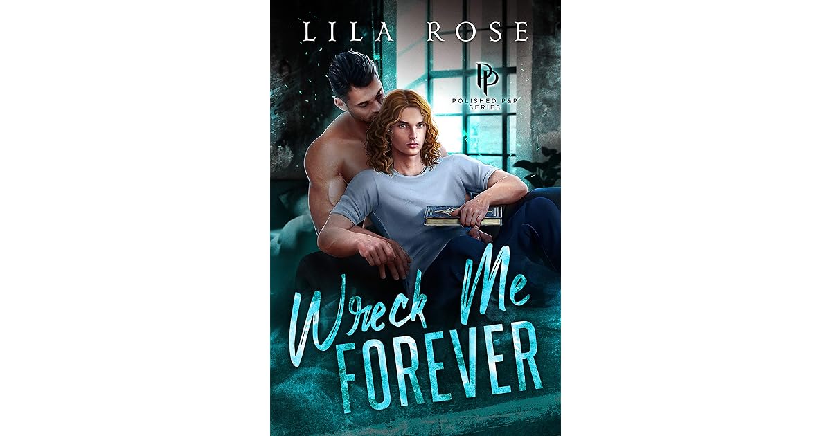 Wreck Me Forever (Polished P & P, #1) by Lila Rose