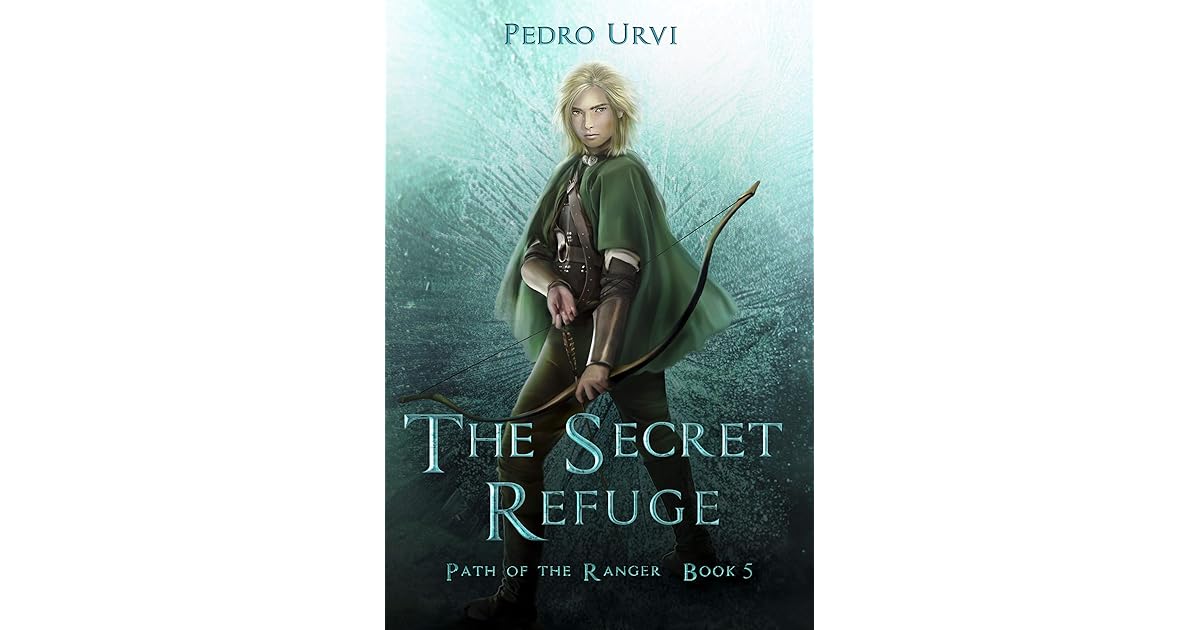The Secret Refuge (Path of the Ranger #5) by Pedro Urvi