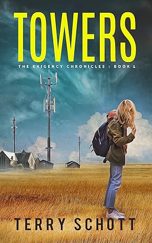 Towers: The Exigency Chronicles:Book 1 by Terry Schott