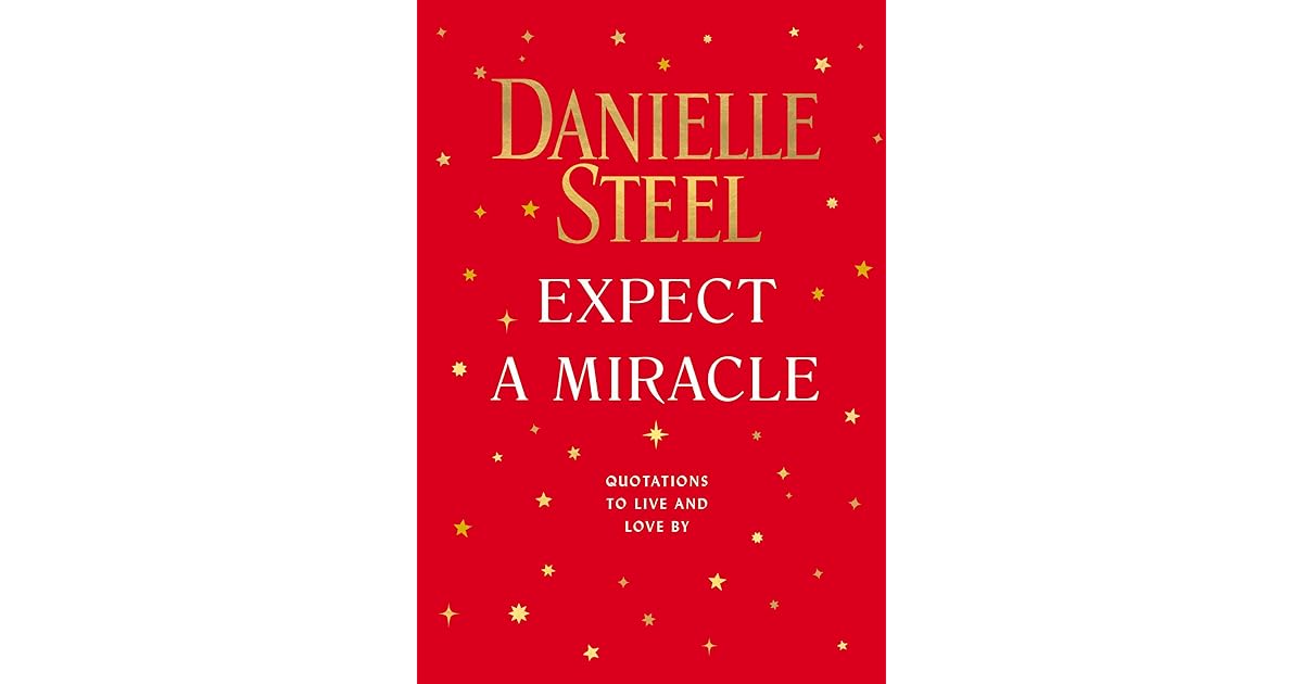 Expect a Miracle: Quotations to Live and Love By by Danielle Steel