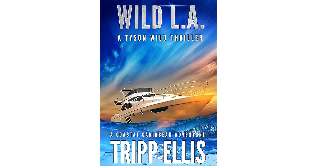 Wild L.A. (Tyson Wild Thriller, #16) by Tripp Ellis