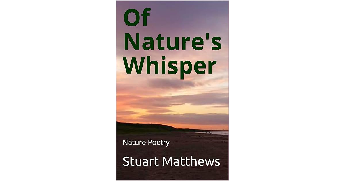 Of Nature's Whisper: Nature Poetry by Stuart Matthews
