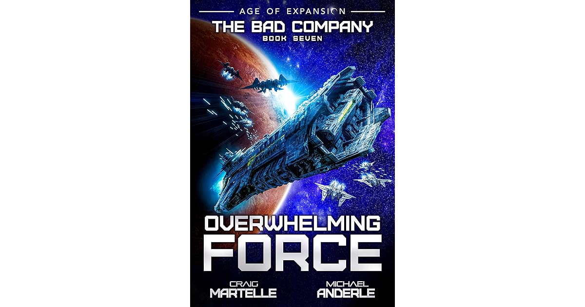 Overwhelming Force (The Bad Company #7) by Craig Martelle