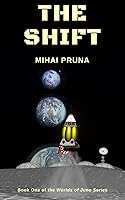 The Shift (Worlds of Juno Book 1) by Mihai Pruna