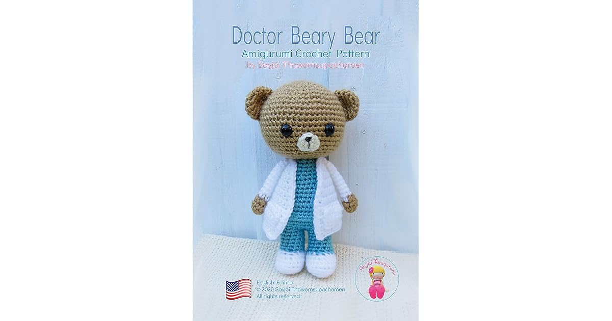 Doctor Beary Bear: Amigurumi Crochet Pattern by Sayjai Thawornsupacharoen