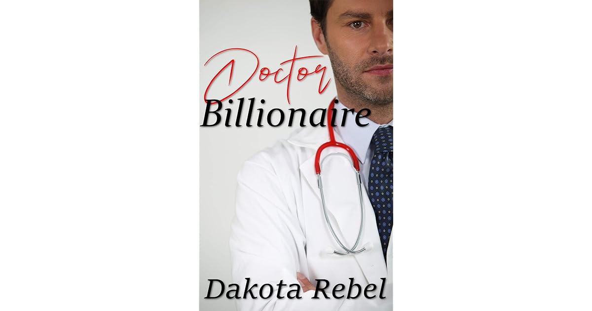 Doctor Billionaire (Covert Billionaires Book 5) by Dakota Rebel