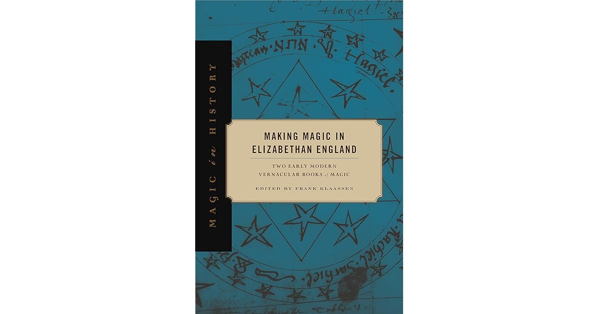 Making Magic in Elizabethan England: Two Early Modern Vernacular Books ...