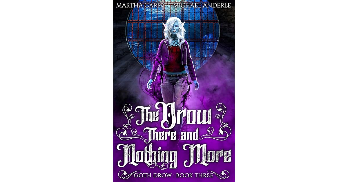 The Drow There and Nothing More (Goth Drow, #3) by Martha Carr