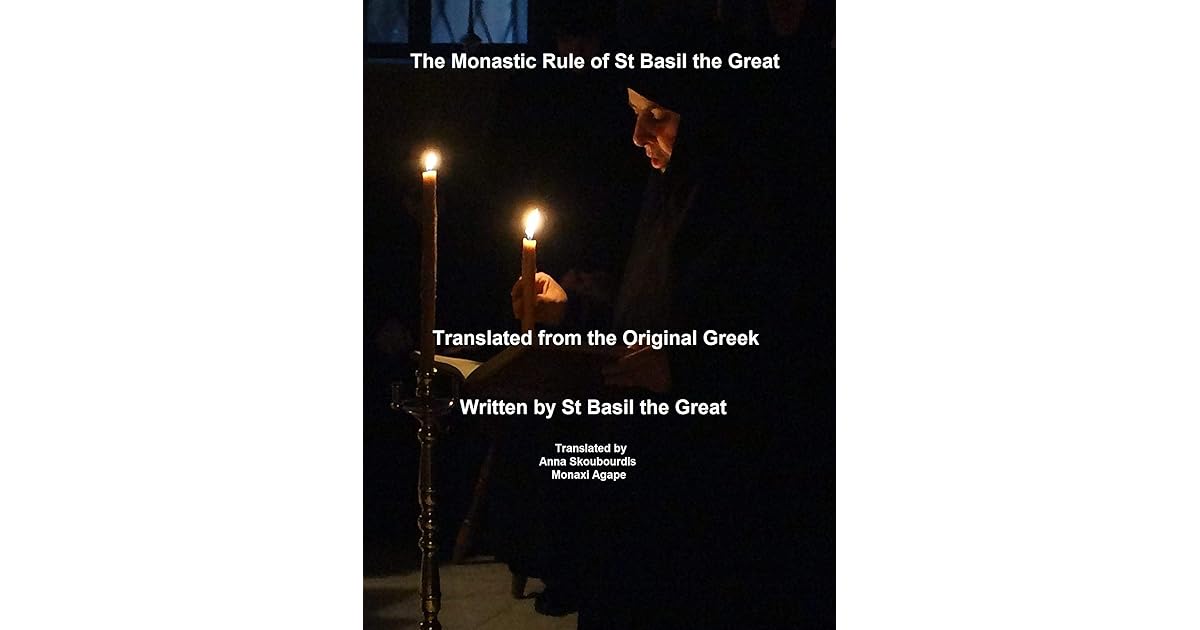 The Monastic Rule of St Basil the Great: Translated from the original ...