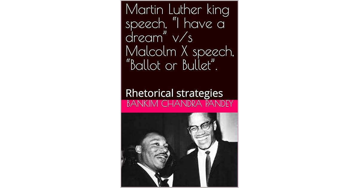 Martin Luther king speech, “I have a dream” v/s Malcolm X speech ...