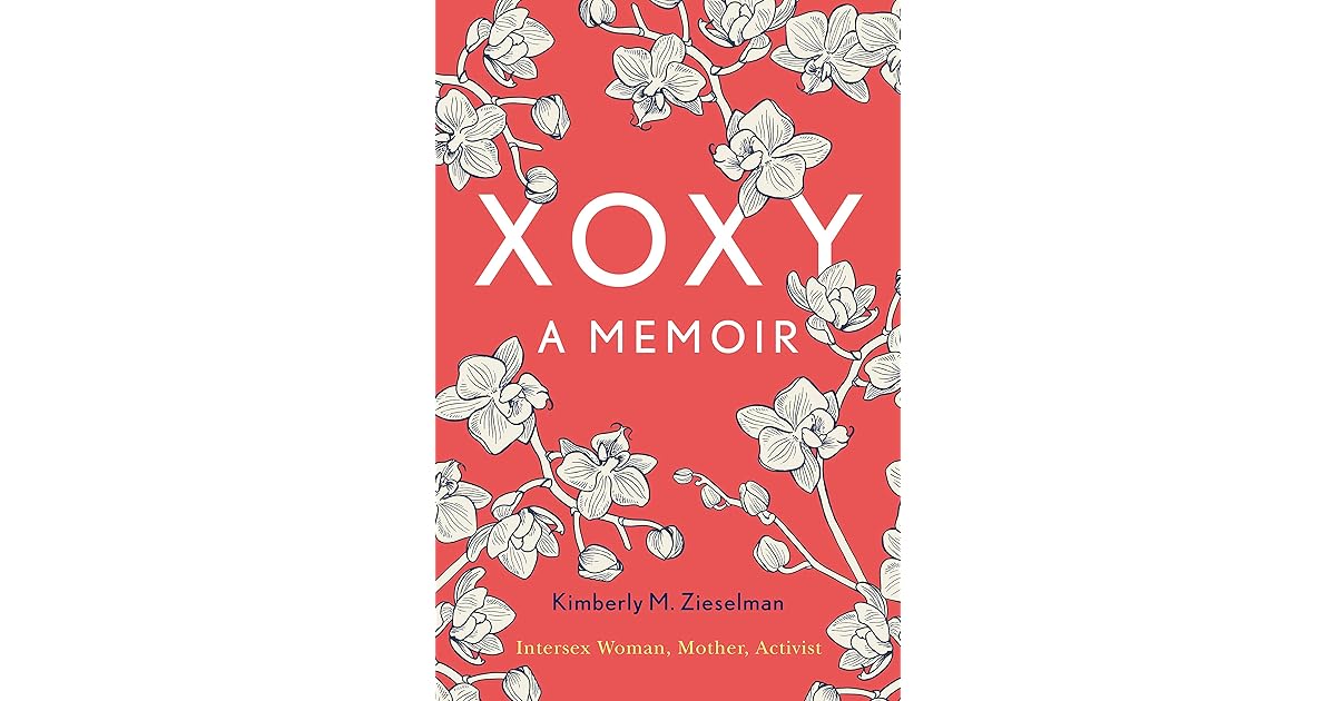 XOXY, A Memoir: Intersex Woman, Mother, Activist by Kimberly M. Zieselman