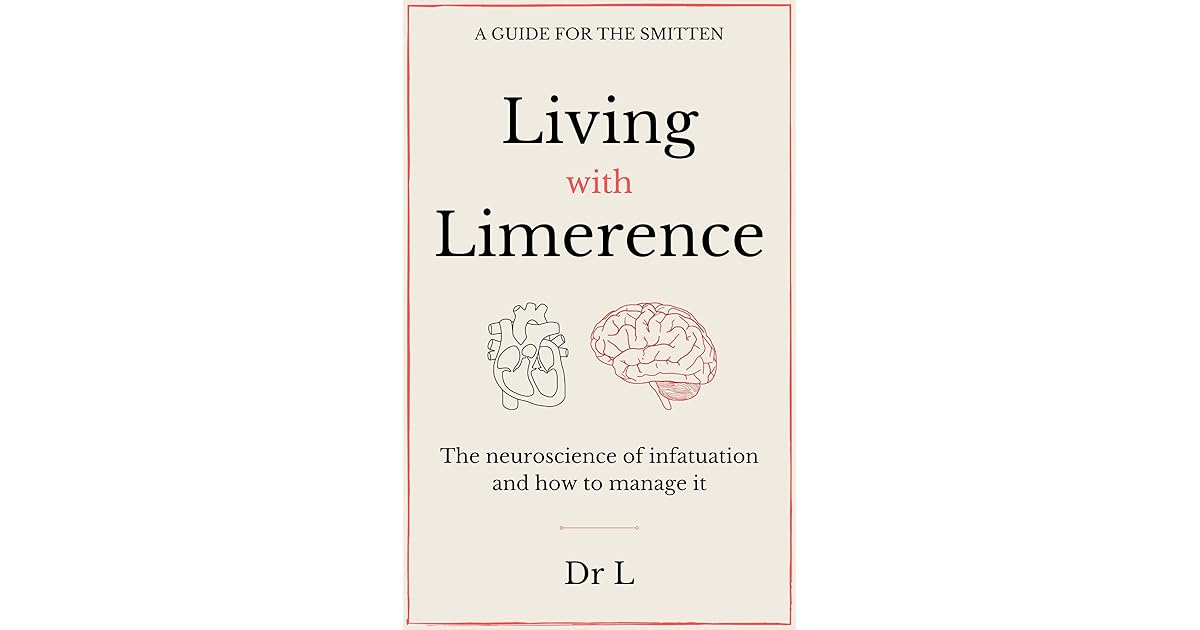 Living with limerence: A guide for the smitten by Dr L