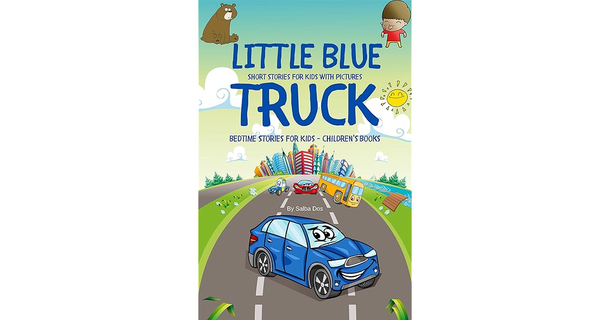 Little Blue Truck - Short Stories For Kids With Pictures: Bedtime ...