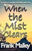 When The Mist Clears by Frank Malley