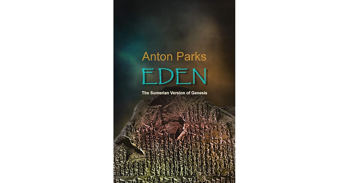 EDEN - The Sumerian Version of Genesis by Anton Parks