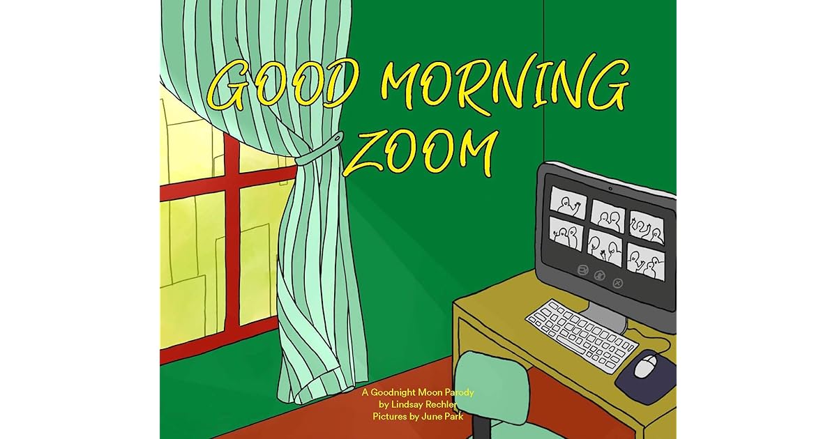 Good Morning Zoom by Lindsay Rechler