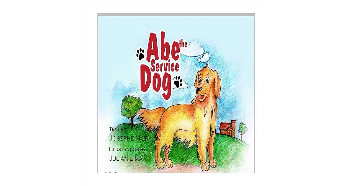 Abe The Service Dog: children's book by Josephe Mora