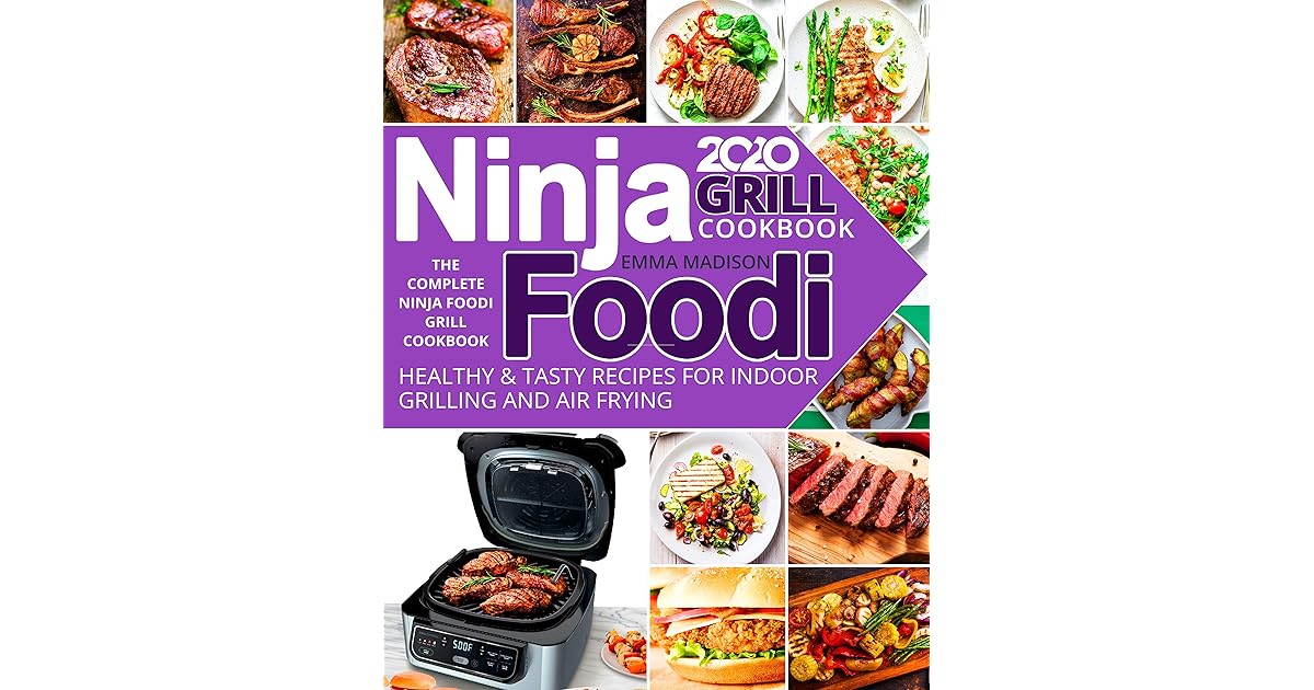Ninja Foodi Grill Cookbook 2020: The Complete Ninja Foodi Grill ...