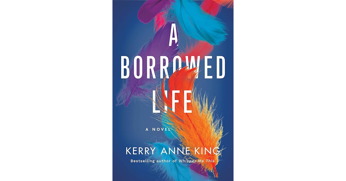 A Borrowed Life by Kerry Anne King
