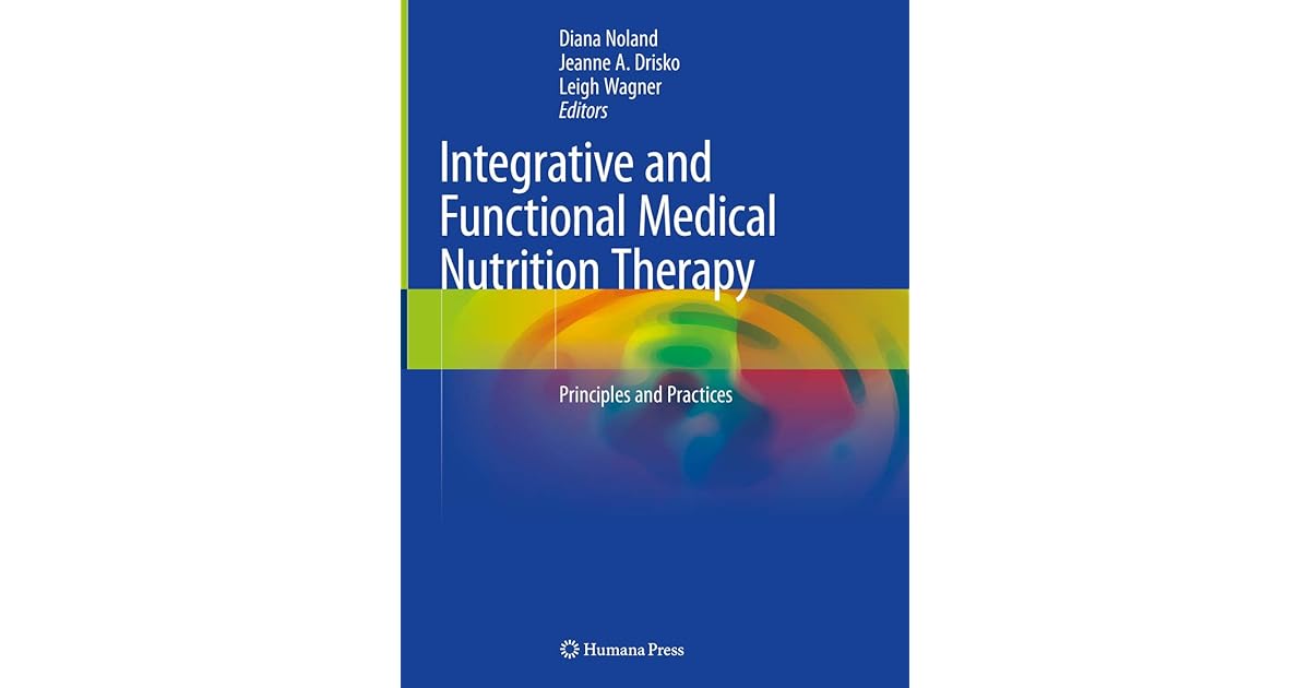 Integrative and Functional Medical Nutrition Therapy: Principles and ...