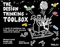 The Design Thinking Toolbox: A Guide to Mastering the Most Popular and ...