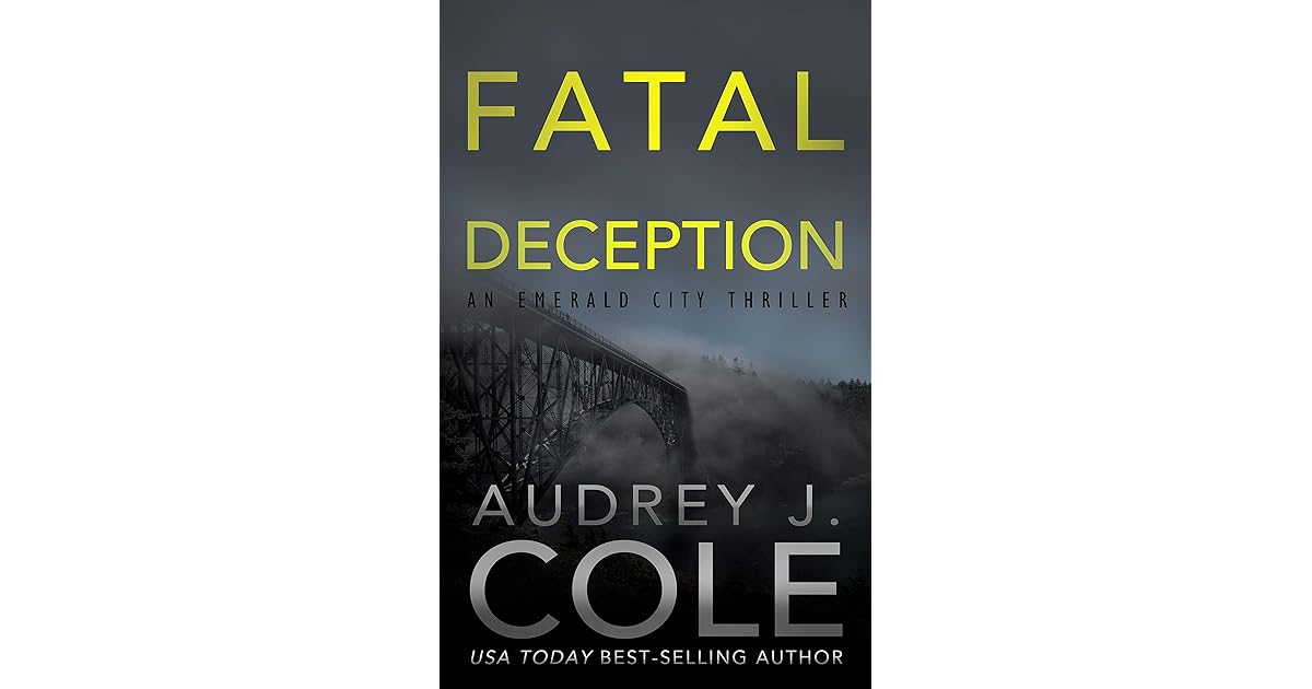 Fatal Deception (Emerald City Thriller, #5) by Audrey J. Cole
