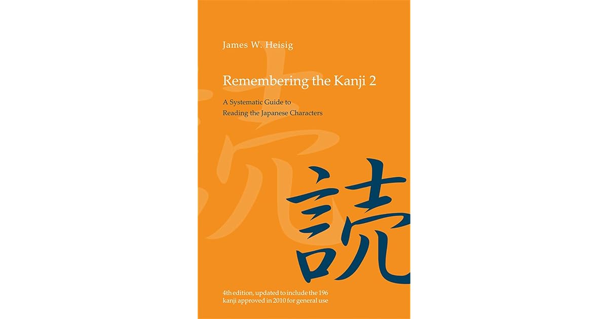 Remembering the Kanji 2: A Systematic Guide to Reading Japanese ...