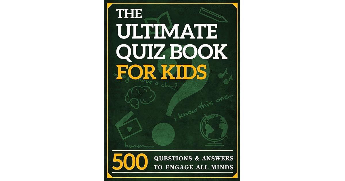 The Ultimate Quiz Book for Kids: 500 Questions and Answers to Engage ...