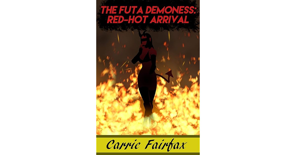 Futa Demoness: Red-Hot Arrival by Carrie Fairfax