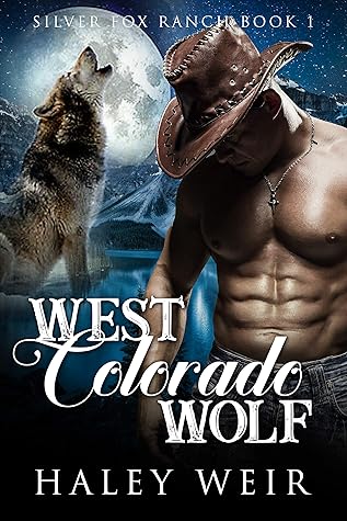West Colorado Wolf (Silver Fox Ranch Book 1) by Haley Weir