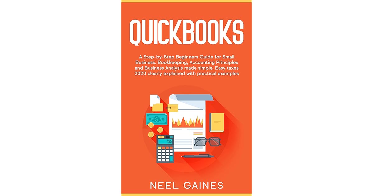 Quickbooks: A Step-by-Step Beginners Guide for Small Business ...