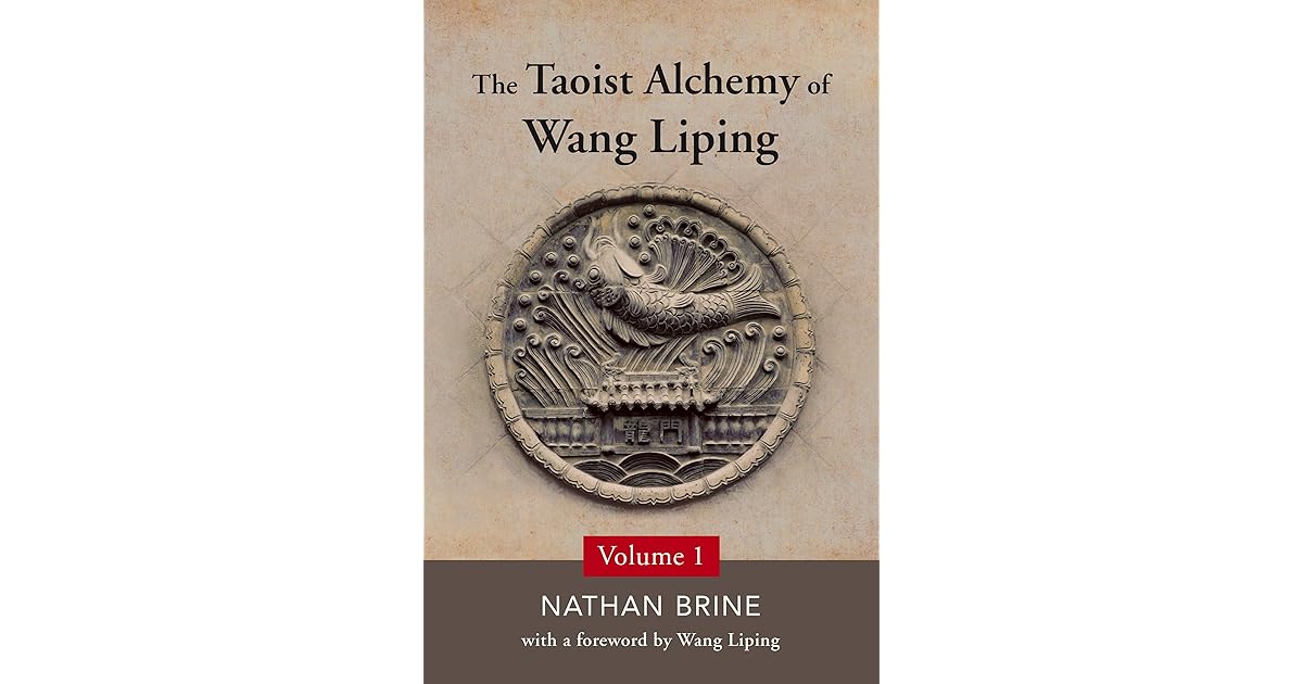 The Taoist Alchemy of Wang Liping: Volume One by Nathan Brine