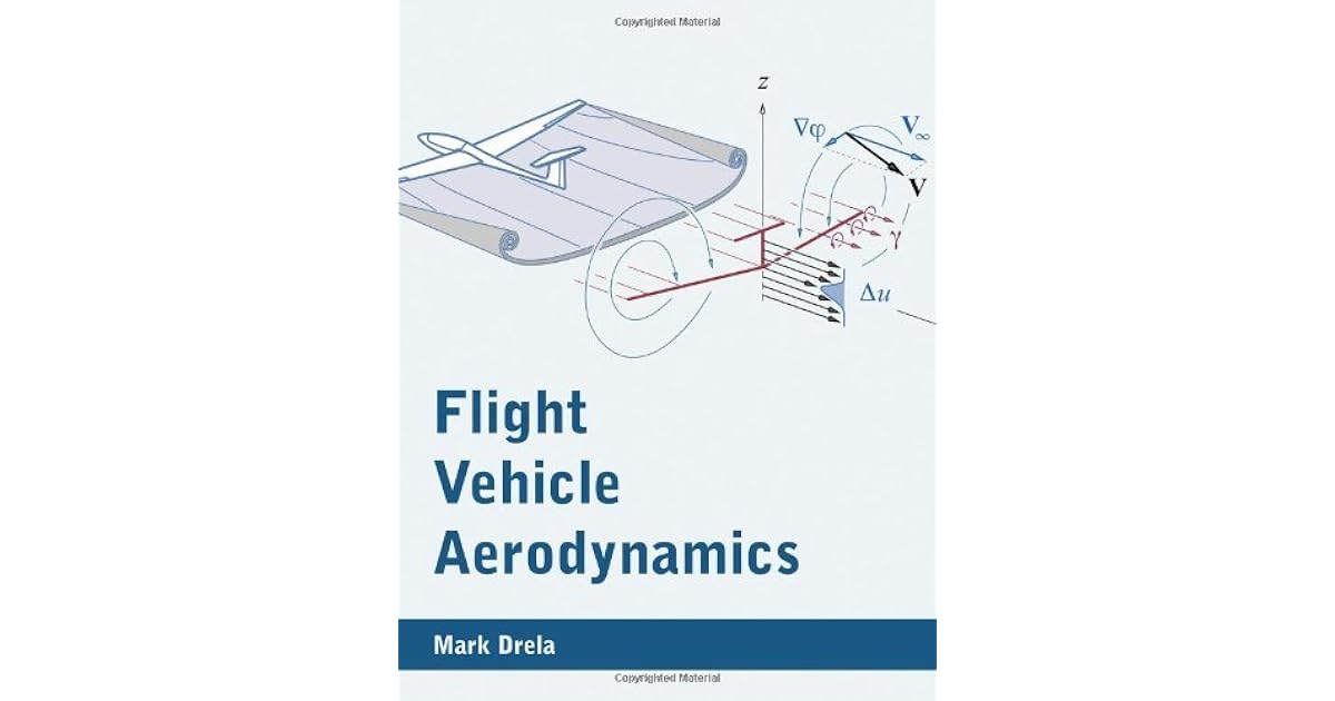 Flight Vehicle Aerodynamics by Mark Drela