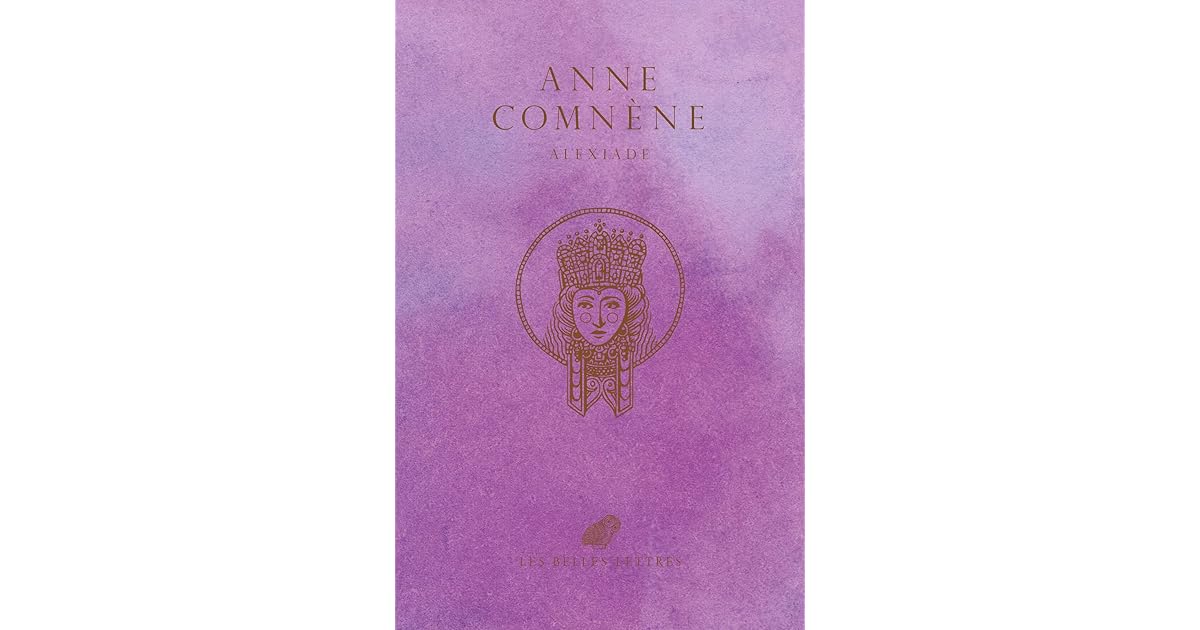 Alexiade: Règne de l'Empereur Alexis Ier Comnène by Anna Comnena