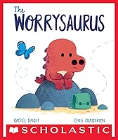 The Worrysaurus by Rachel Bright