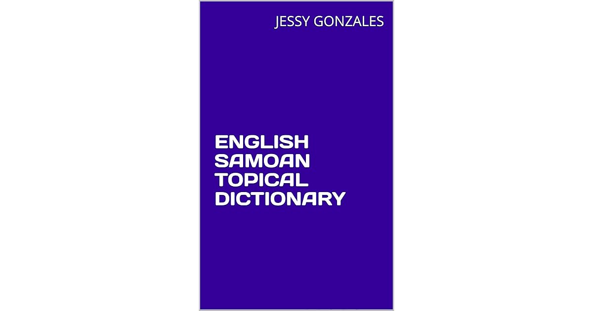 ENGLISH SAMOAN TOPICAL DICTIONARY by Jessy Gonzales