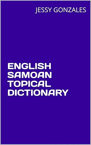 ENGLISH SAMOAN TOPICAL DICTIONARY by Jessy Gonzales