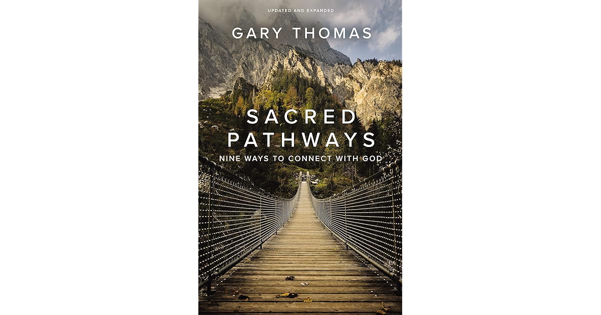 Sacred Pathways: Nine Ways to Connect with God by Gary Thomas