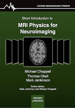 Short Introduction to MRI Physics for Neuroimaging by Michael Chappell