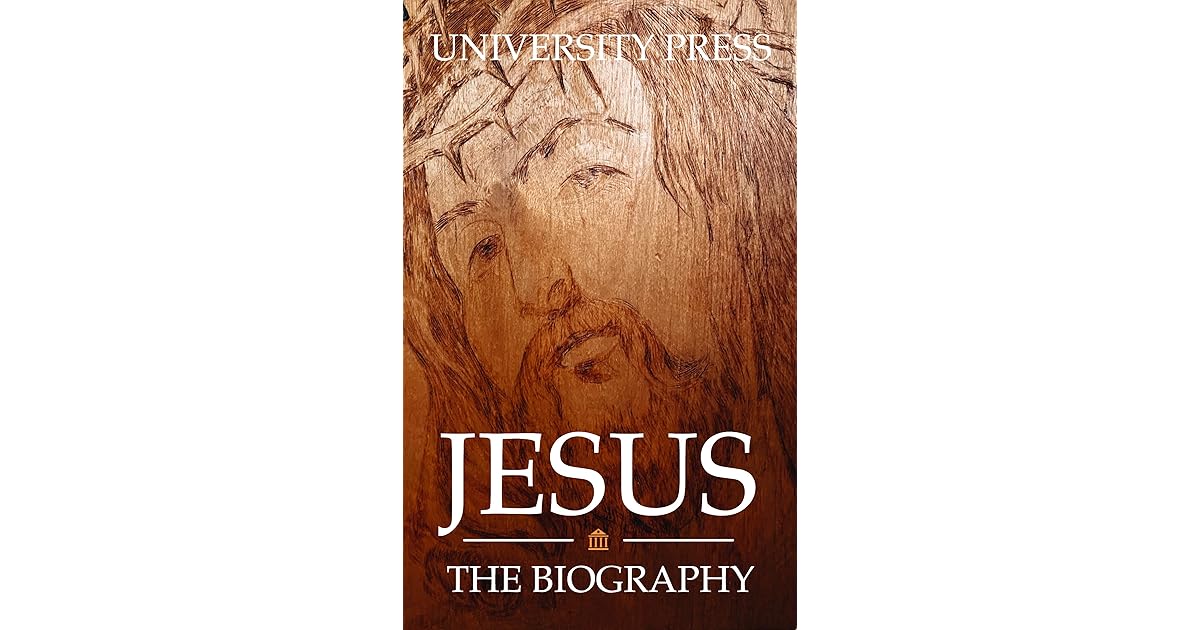 Jesus: The Biography by University Press