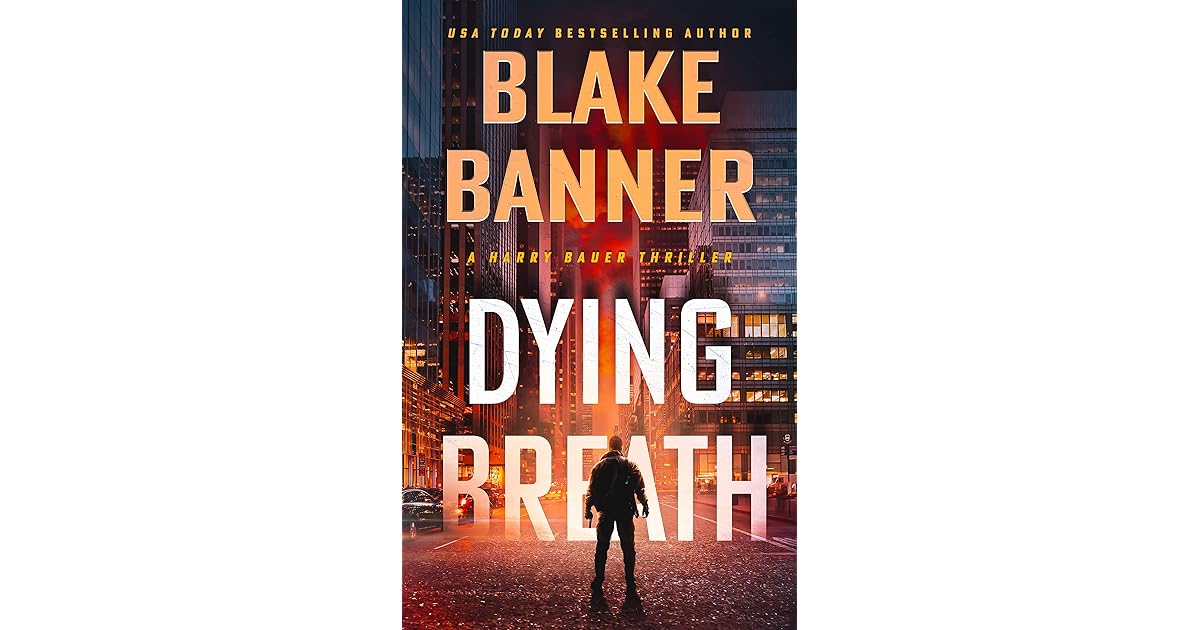 Dying Breath (Harry Bauer Thriller #2) by Blake Banner