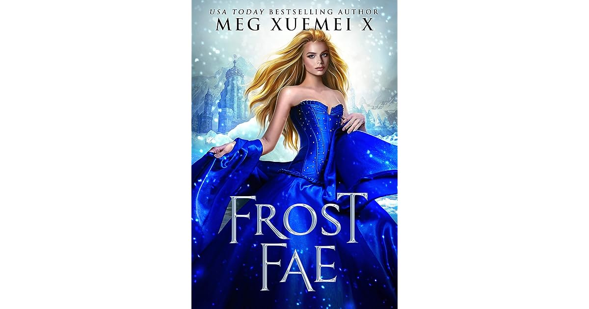 Frost Fae (Dark Fae Kings #2) by Meg Xuemei X.
