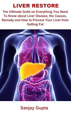 Liver Restore: Liver Restore: The Ultimate Guild On Everything You Need To Know about Liver ...