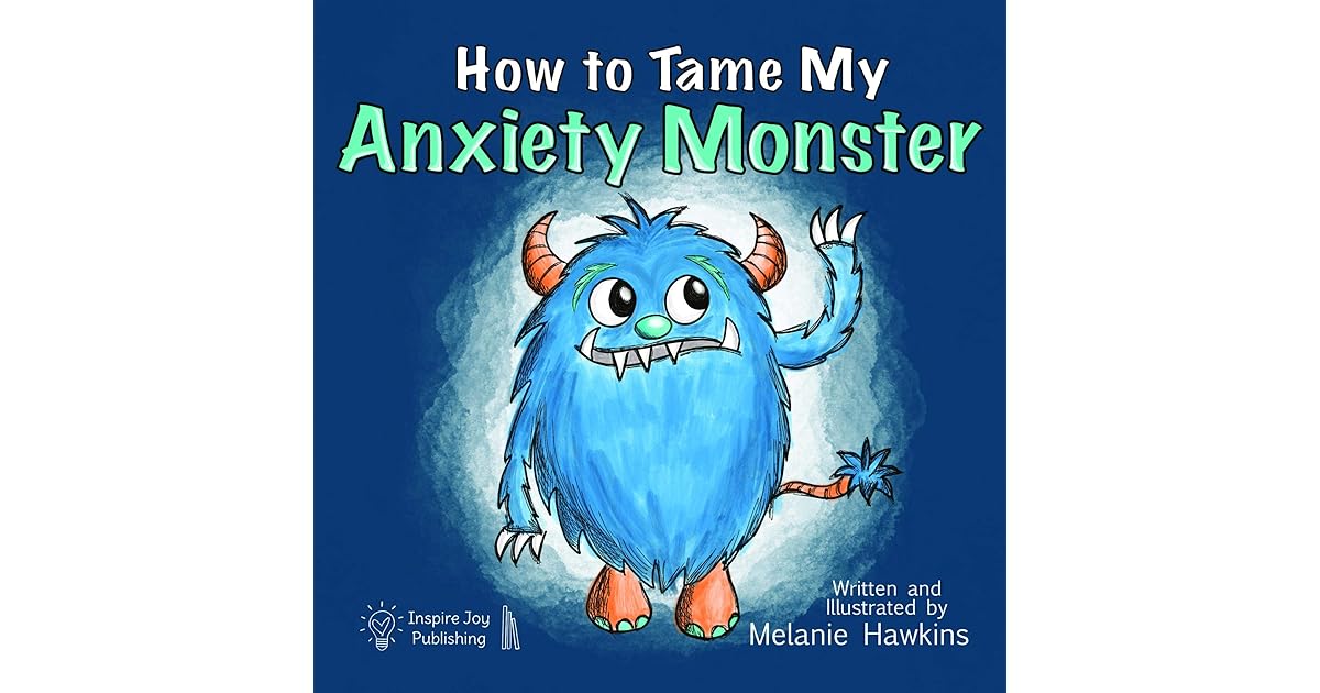 How To Tame My Anxiety Monster: A parent resource story book for ...