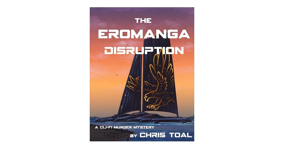 The Eromanga Disruption: A Cli-Fi Murder Mystery by Chris Toal