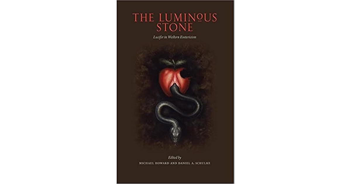 The Luminous Stone: Lucifer in Western Esotericism by Michael Howard